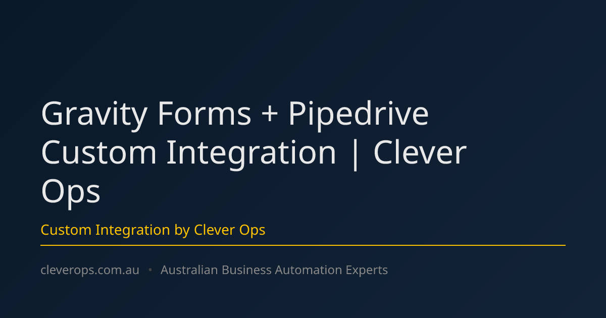 Gravity Forms + Pipedrive Custom Integration | Clever Ops